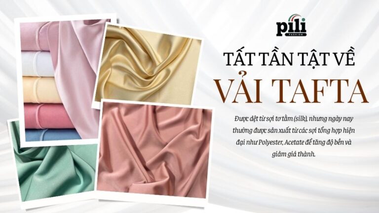 Tất tần tật về vải Tafta: Ưu điểm – Nhược điểm và cách ứng dụng thông minh